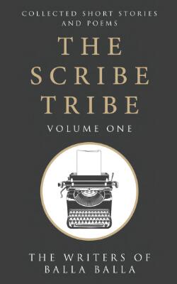 The Scribe Tribe - Vol 1 : A Collection of Short Stories and Poems.